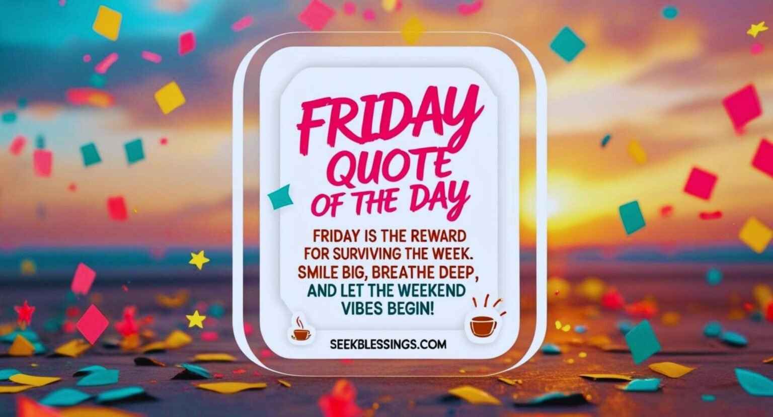 40+ Happy Friday Quotes of the Day to Inspire Motivation