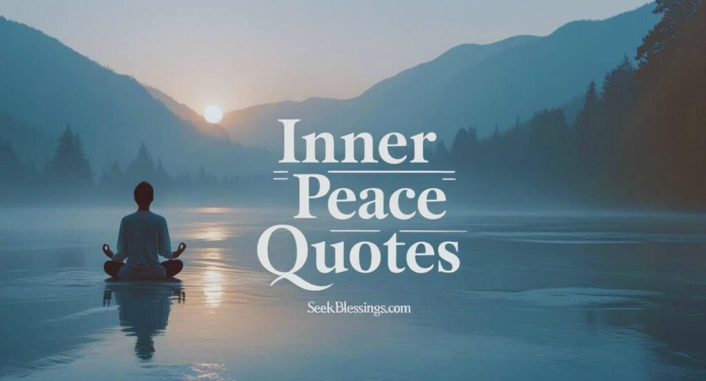 115+ Motivational Inner Peace Quotes to Calm Your Mind & Heal Your Soul