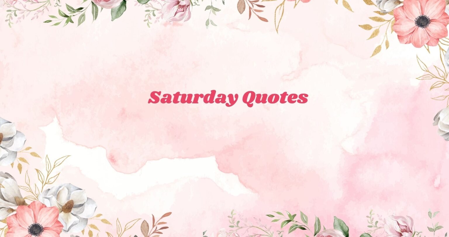39+ Saturday Quotes of the Day to Relax, Recharge & Embrace Weekend ...